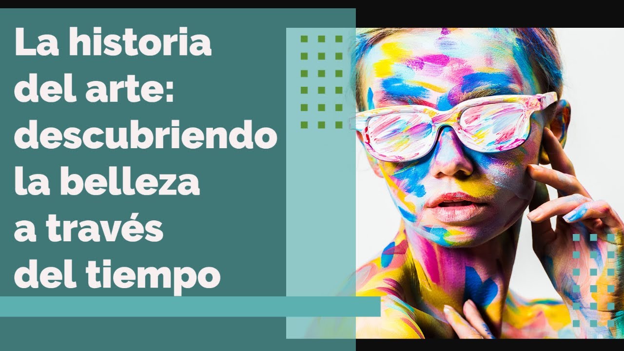 La Historia Del Arte Descubriendo La Belleza A Través Del Tiempo Youtube