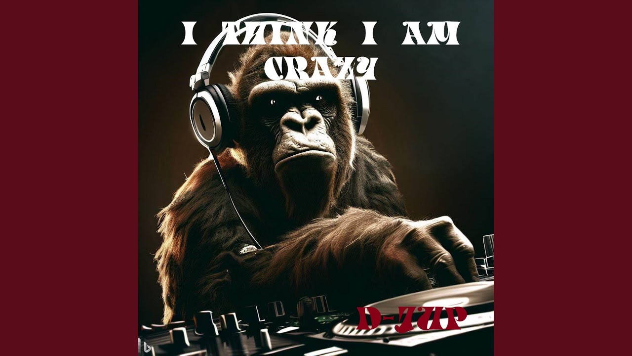 I THINK I AM CRAZY - YouTube