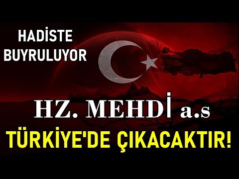 Hz Mehdi Türkiye'de  Çıkacaktır! Hadiste Öyle Söyleniyor