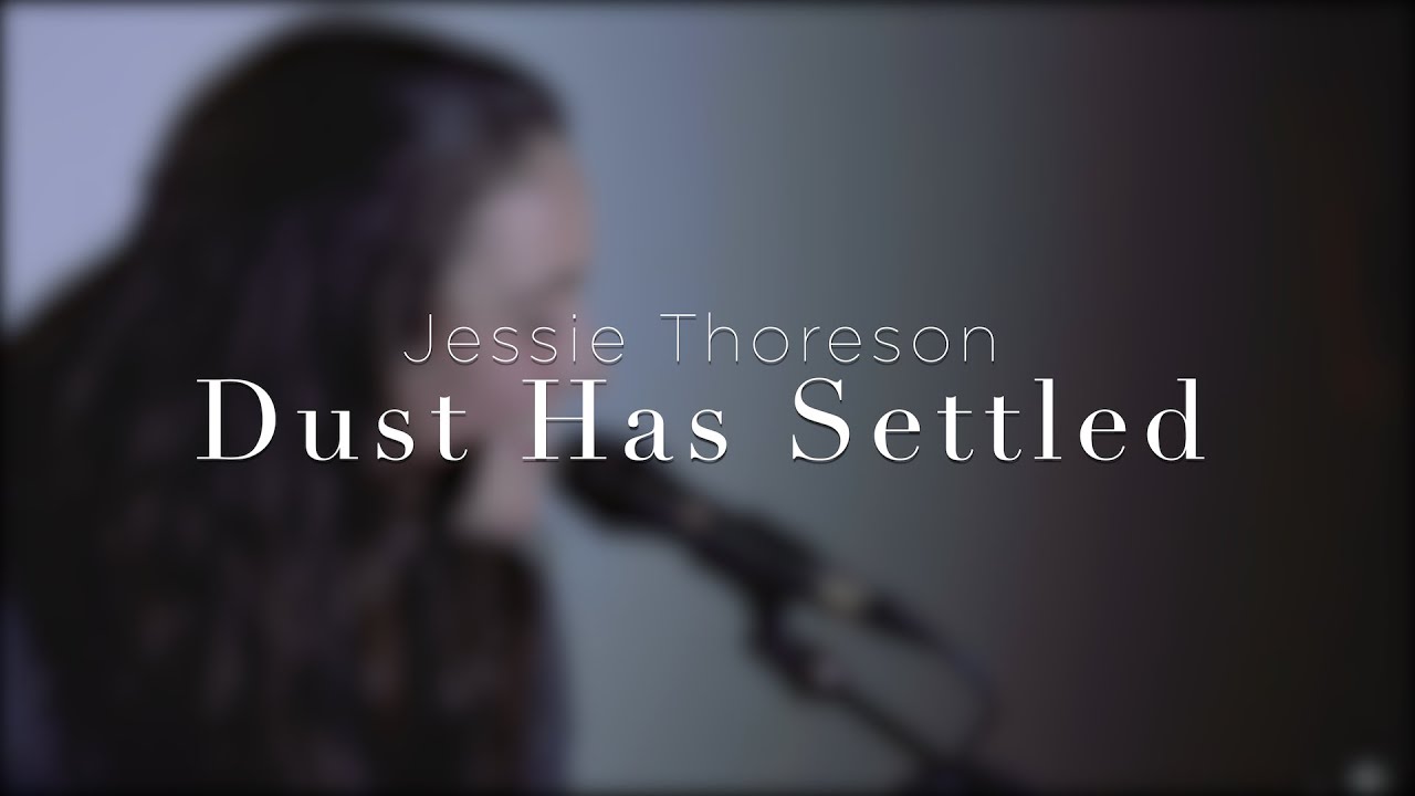 Jessie Thoreson - Dust Has Settled - YouTube