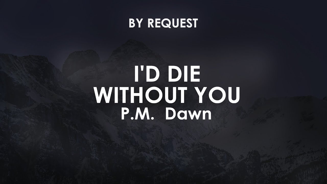 I'd Die Without You | P.M. Dawn - YouTube