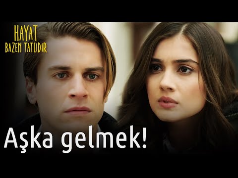 Aşka Gelmek! | Hayat Bazen Tatlıdır
