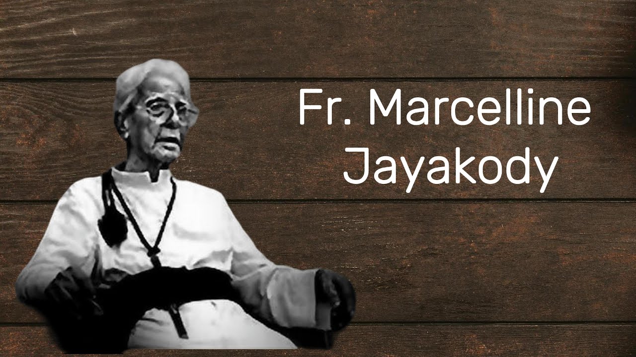 මර්සලින් ජයකොඩි පියතුමා - Fr. Marcelline Jayakody | මල් පැලේ උපන් ...