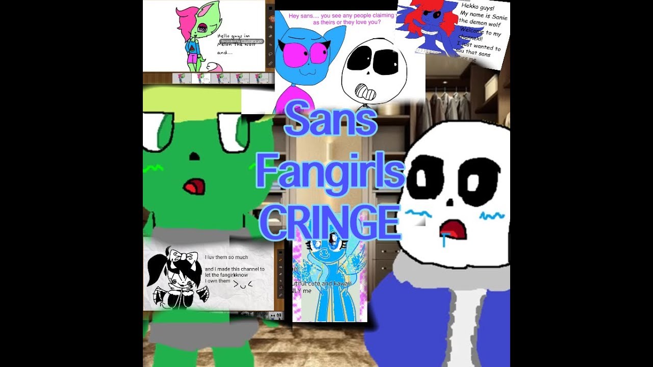 Sans Fangirls Cringe Comp Youtube