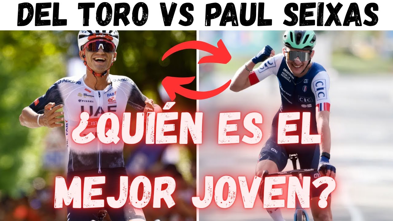 QUIES EL MEJOR JOVEN 2025 ISAAC DEL TORO VS PAUL SEIXAS ¿EL FUTURO DEL ...