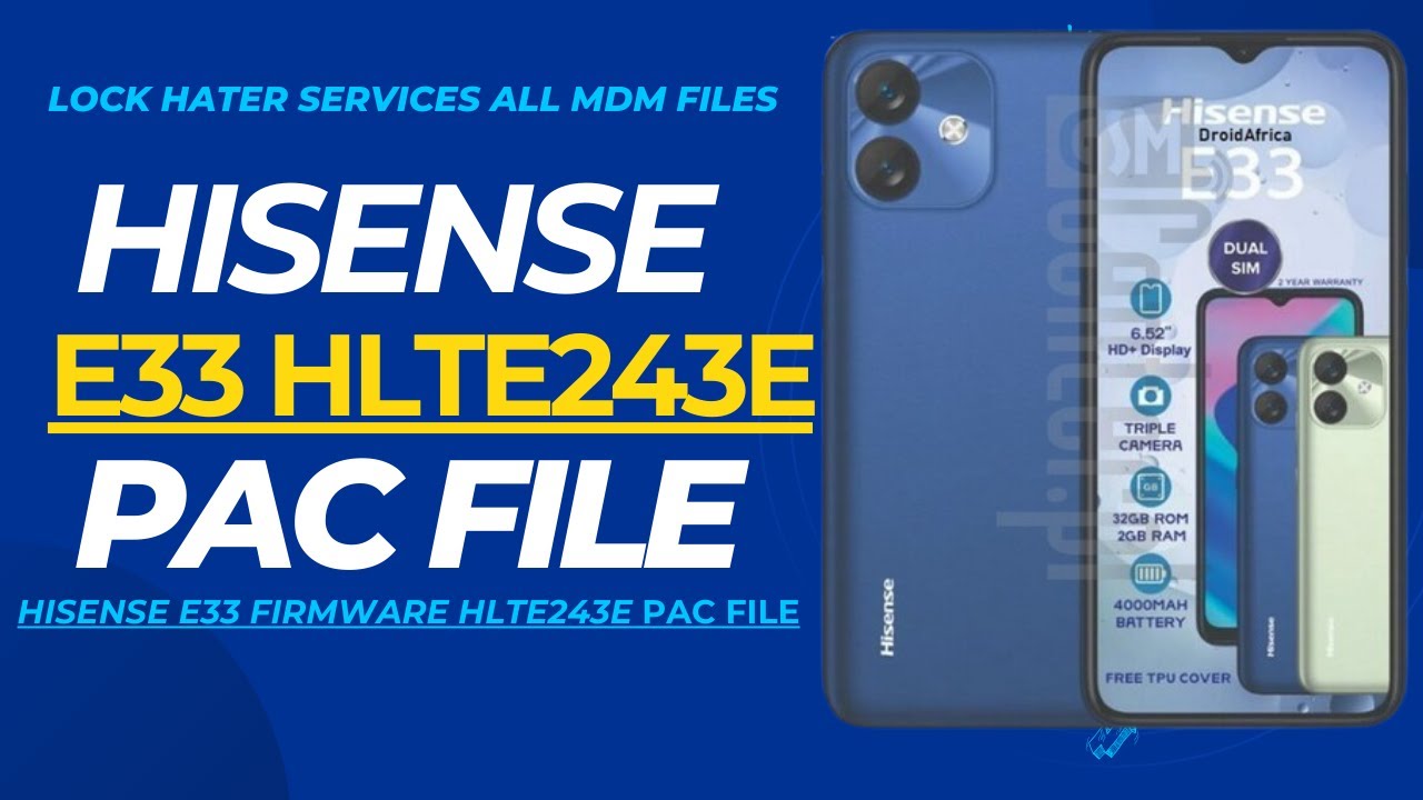 Hisense E33 Firmware HLTE243E PAC FILE Hisense E33 PAC FILE TESTED BY ...