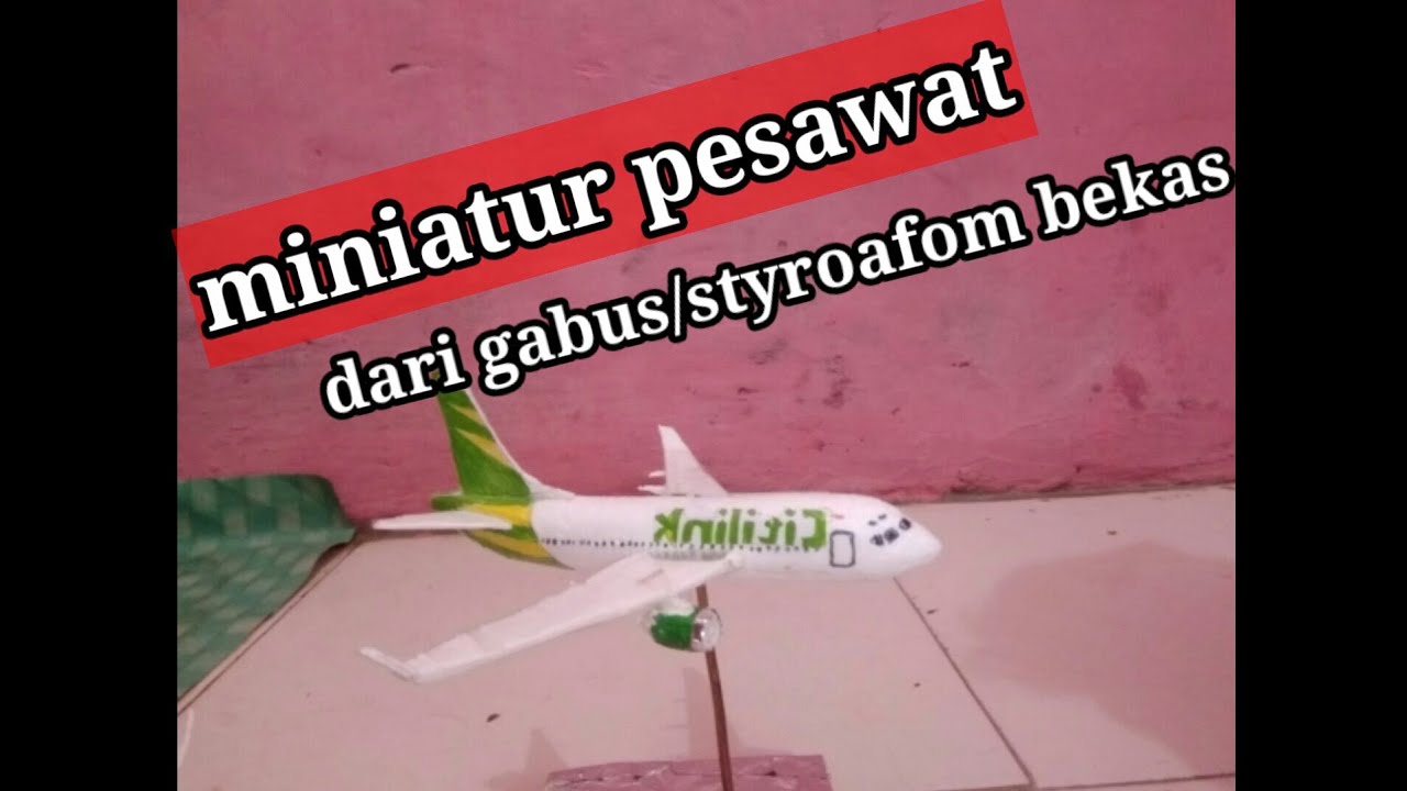 miniatur pesawat dari gabus bekas - YouTube