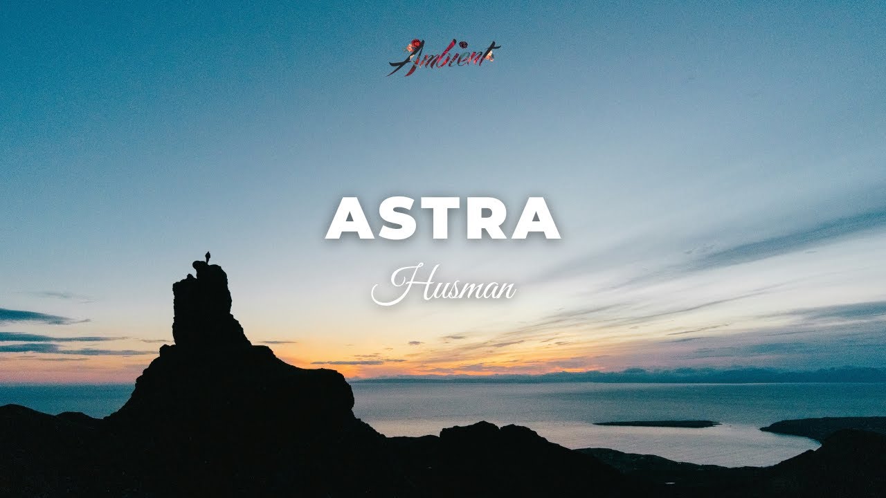 Husman - Astra [ambient space atmospheric] - YouTube