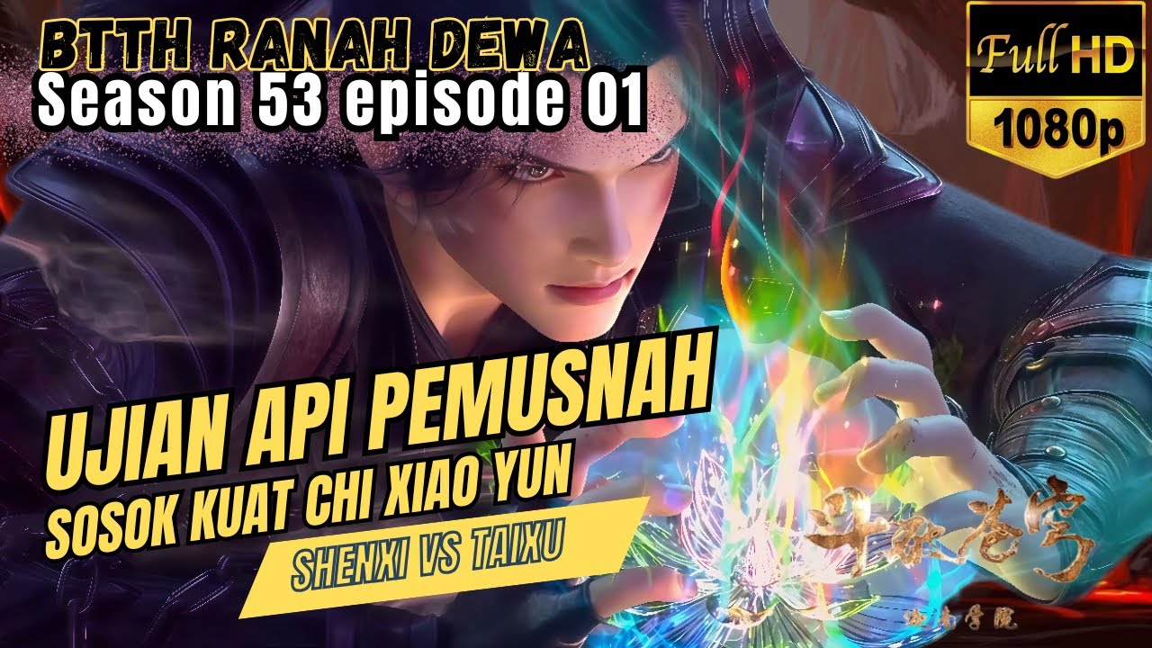 BTTH Ranah Dewa S53 Episode 01 || UJIAN Api Pemusnah~Chi Xiao Yun ...