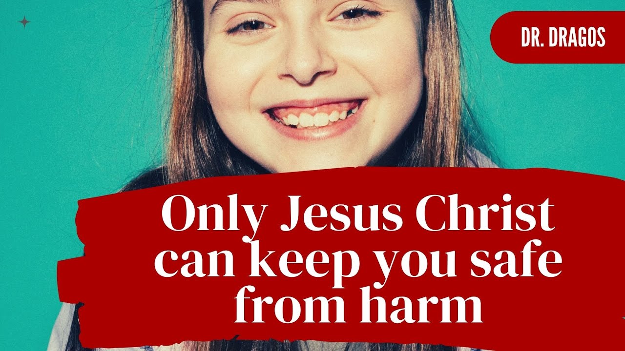 Only Jesus Christ can keep you safe from harm | Dr. Dragos | Behold ...