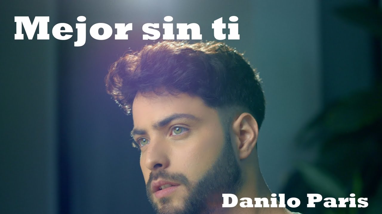 Danilo Paris - Mejor sin ti [Video Oficial] - YouTube