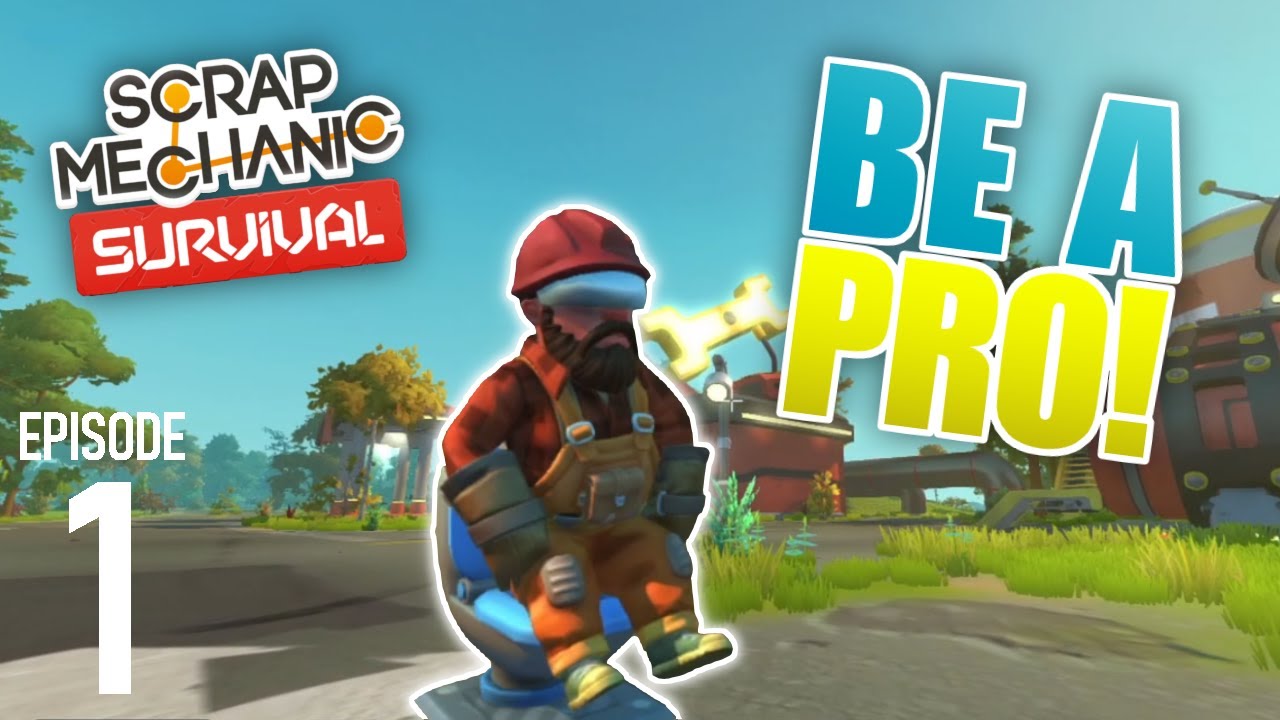 How to be a PRO in Scrap Mechanic! | Scrap Mechnic Survival Ep. 1 - YouTube
