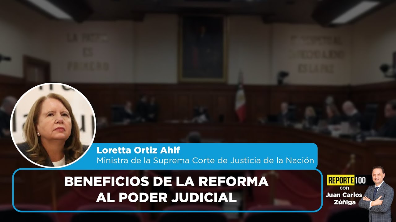 Beneficios de la reforma al Poder Judicial | REPORTE 100 - YouTube