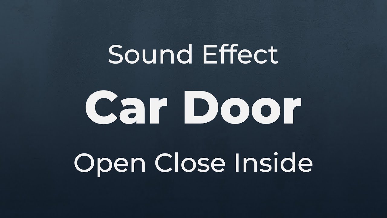 Car Door Open and Close Inside Sound Effect | SFX Free for Non-Profit ...