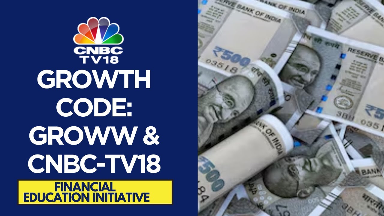 Groww & CNBC-TV18 Launch 'Growth Code' Initiative: Your Guide To Smart Investing & Trading ...
