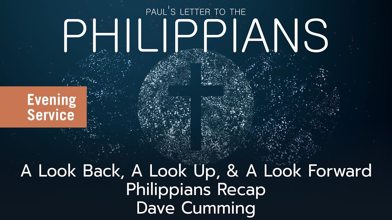 A Look Back, A Look Up, & A Look Forward | Philippians Recap - YouTube