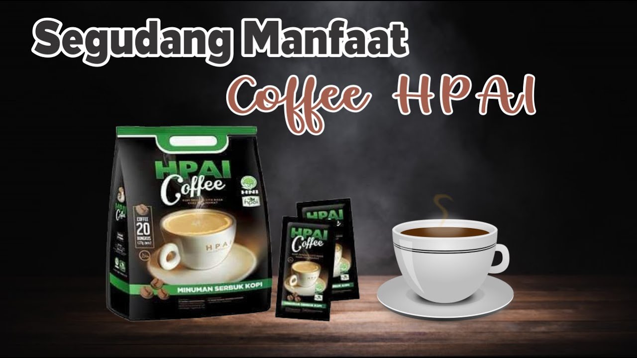 Manfaat Kopi HPAI | HPAI Coffee | Kopi Herbal HNI HPAI - YouTube