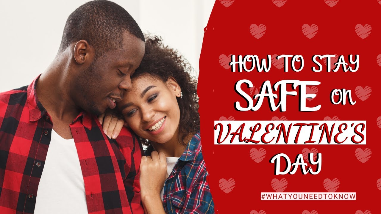 How To Stay Safe On Valentine's Day - What You Need To Know - YouTube