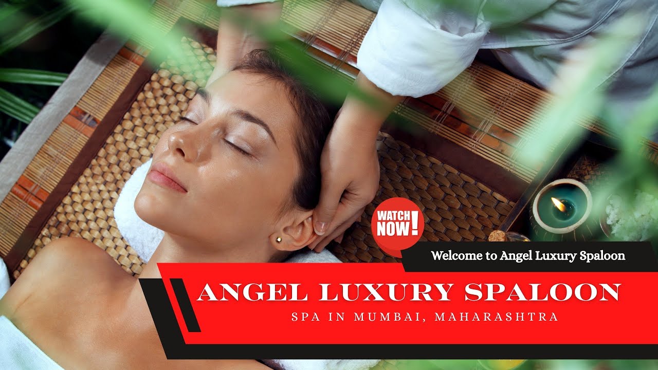 Angel luxury spaloon | Spa in Mumbai, Maharashtra - YouTube
