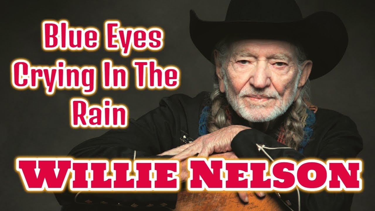 Willie Nelson - Blue Eyes Crying In The Rain - YouTube