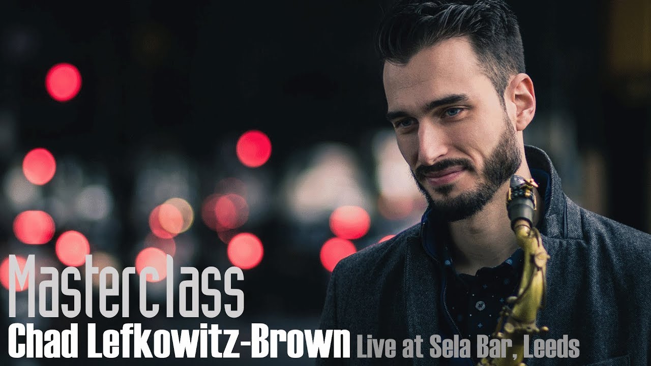 Chad Lefkowitz-Brown Masterclass ~ Live at Sela Bar, 05 03 2018 - YouTube