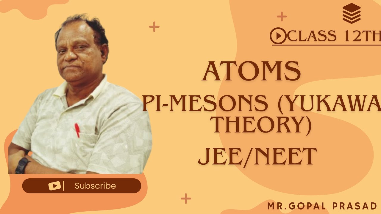 Atoms l Class 12th l Pi Mesons Yukawa Theory l CBSE l NCERT l JEE l ...