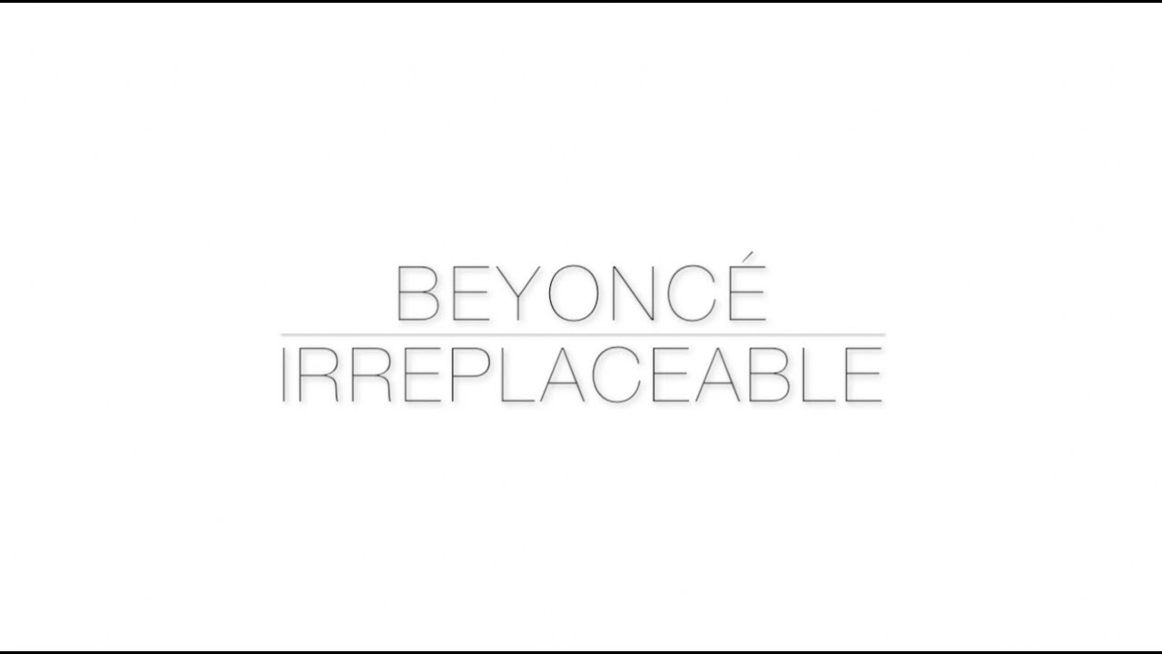 BEYONCÉ - IRREPLACEABLE (LYRICS) - YouTube
