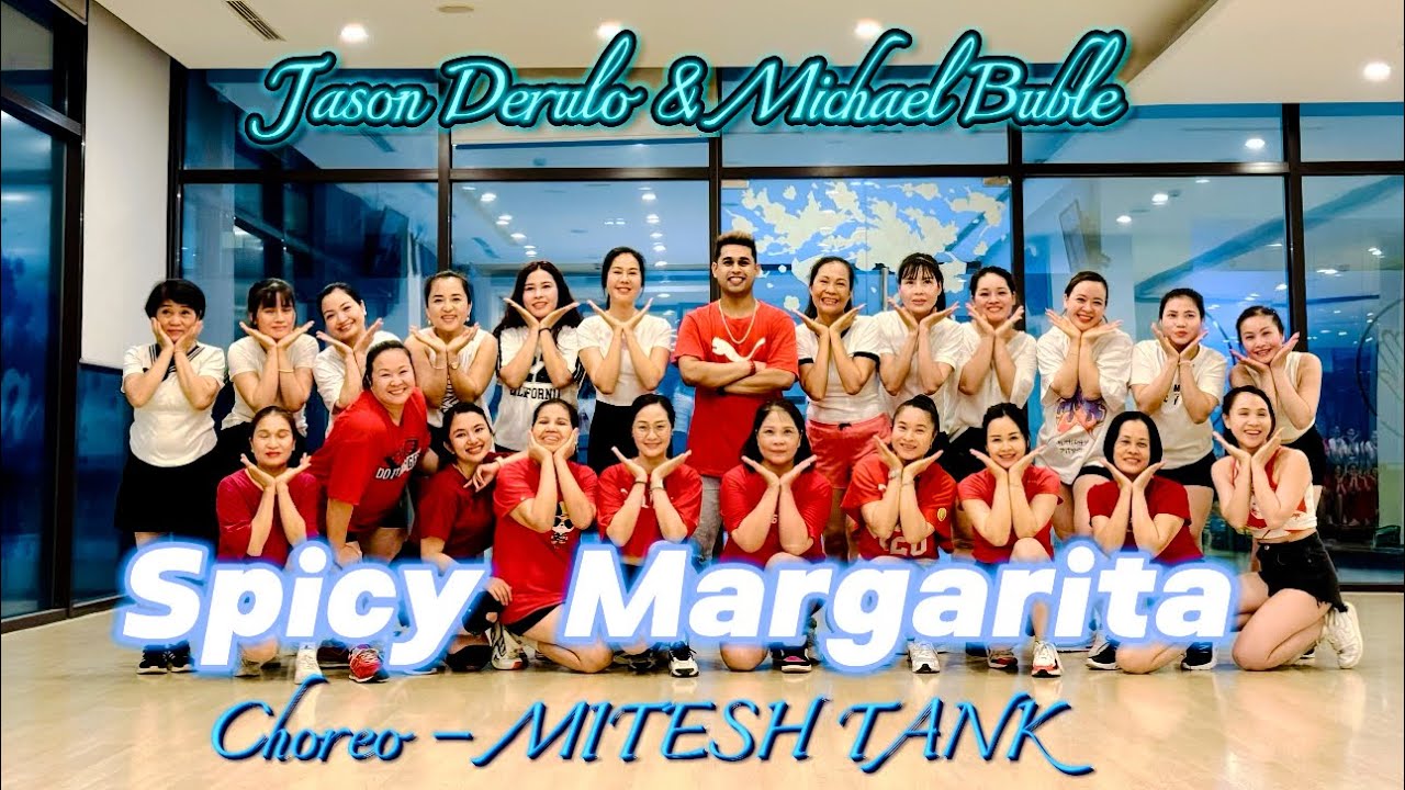 Spicy Margarita- Jason Derulo & Michael Bubble | Choreo - Mitesh Tank ...