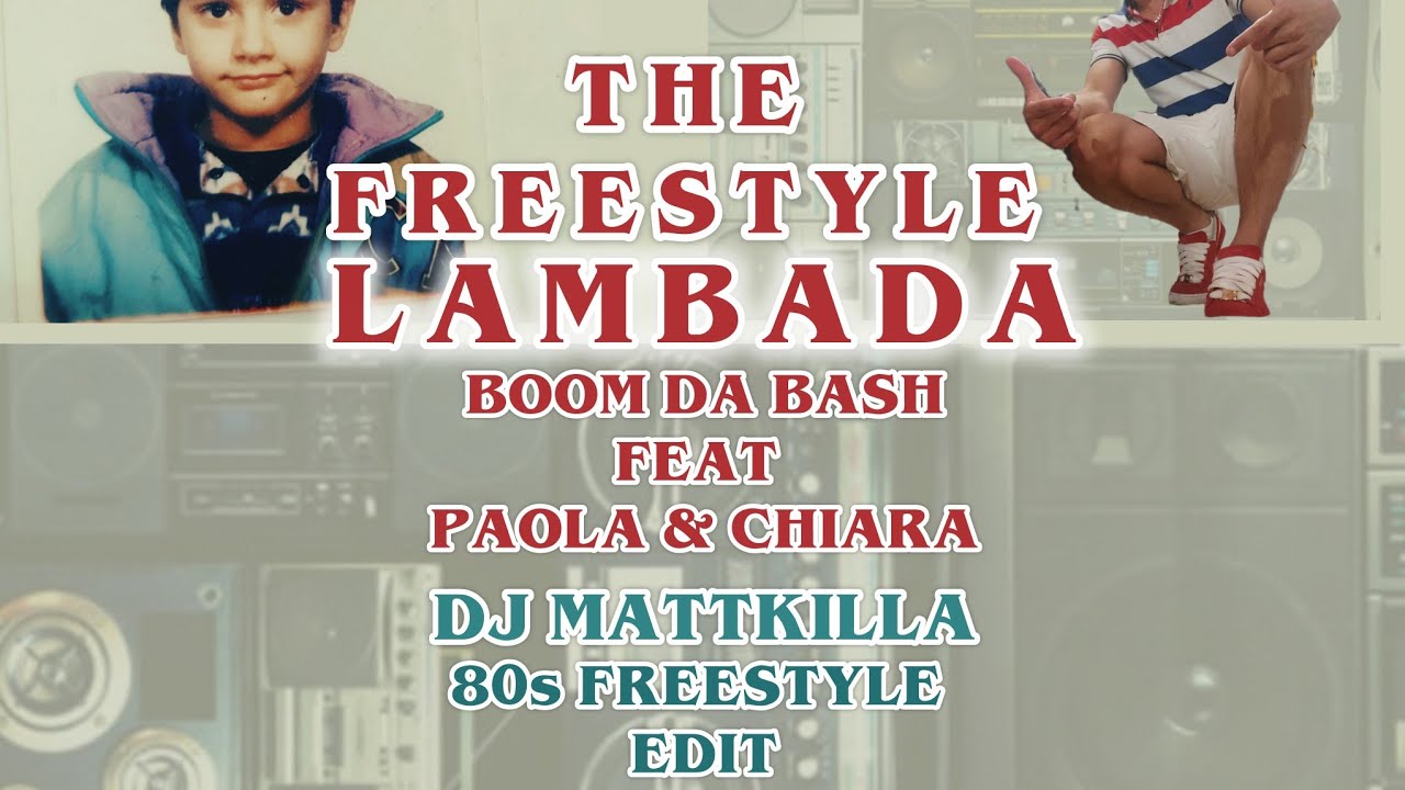 BoomDaBash x Paola & Chiara -The Freestyle Lambada (Dj Mattkilla 80s ...
