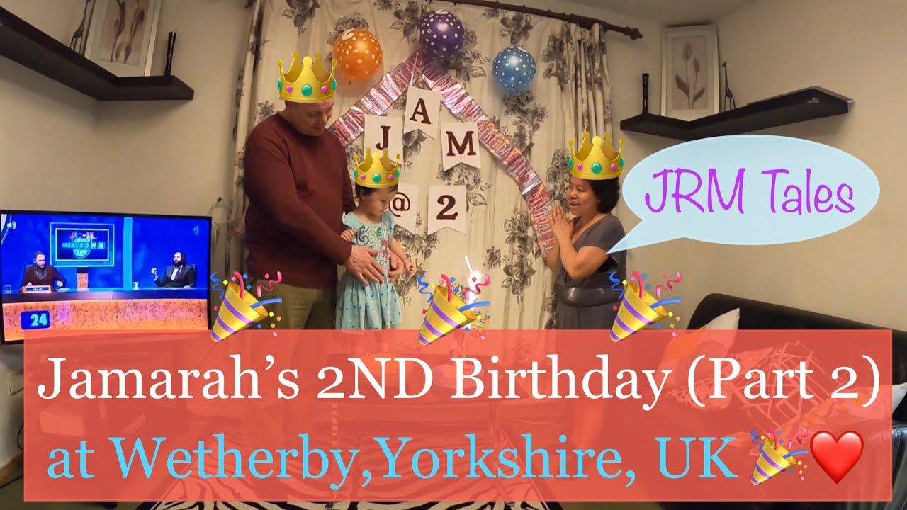 UK Vlog|Jamarah’s 2nd Birthday(Part 2)|Simple Birthday Celebration|JRM ...