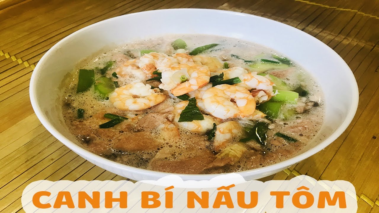 Cách làm Canh bí nấu tôm thơm ngây ngất, giàu dưỡng chất! - YouTube