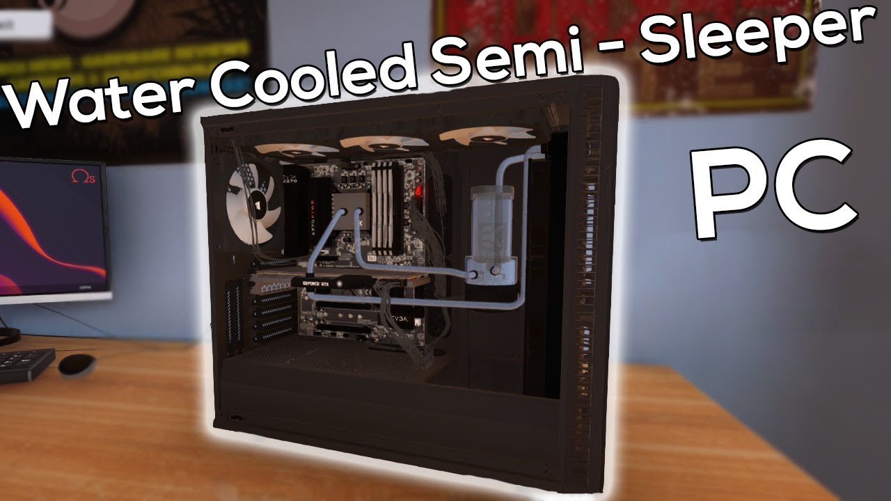 Water Cooled Sleeper PC [TimeLapse] - PC Building Simulator - YouTube