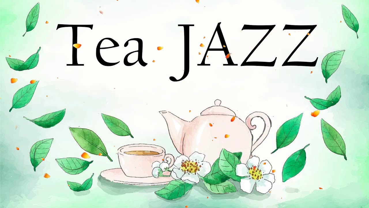 Tea Time JAZZ - Soft Instrumental Jazz Music - Music for Studying, Work ...