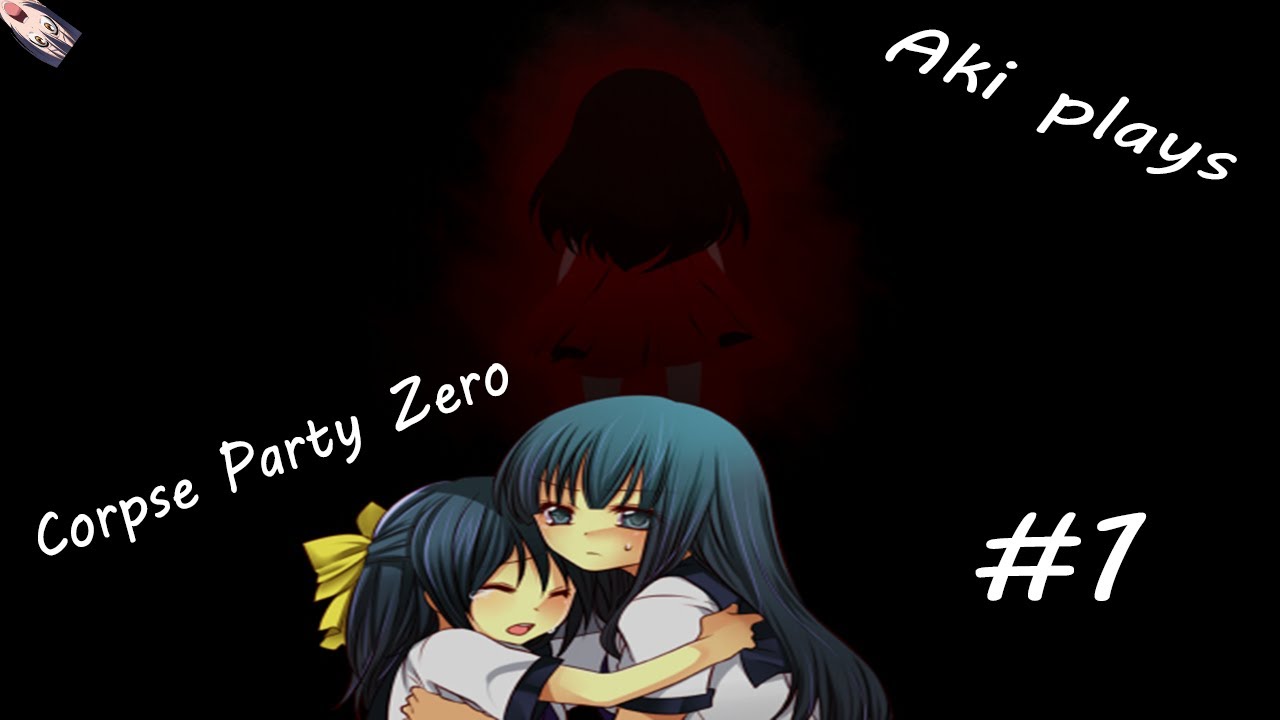 Aki plays Corpse Party Zero #1 | Sister Dearest, Onee-sama! - YouTube
