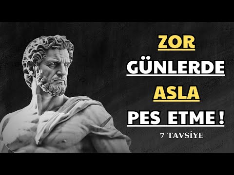 ZOR GÜNLERDE PES ETMEMEK İÇİN 7 TAVSİYE | Stoacılık Felsefesi