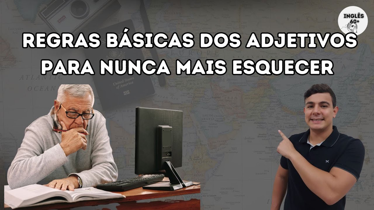 INGLÊS 60+. REGRAS BÁSICAS DOS ADJETIVOS, PARA NUNCA MAIS ESQUECER ...