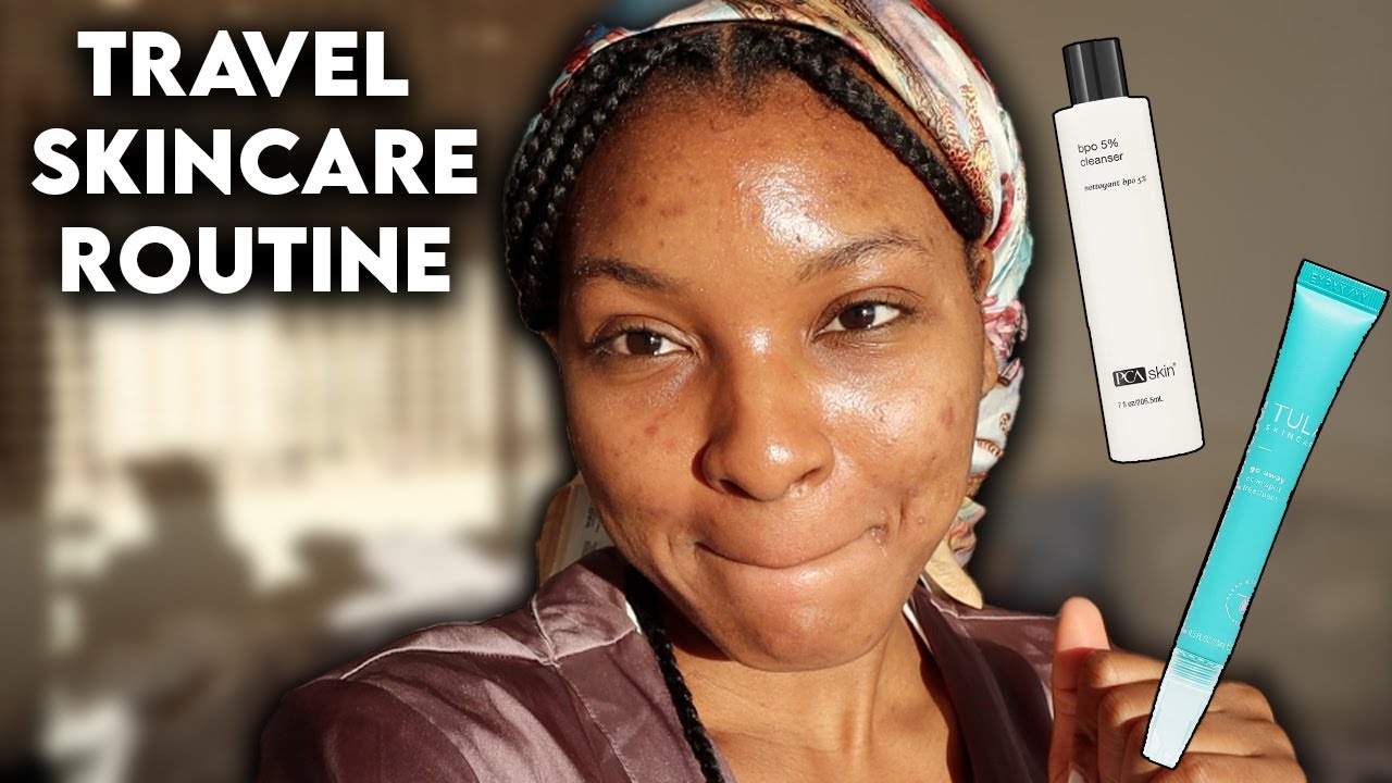 TRAVEL SKINCARE ROUTINE FOR ACNE PRONE SKIN | SKIN CARE DO'S & DONT'S ...