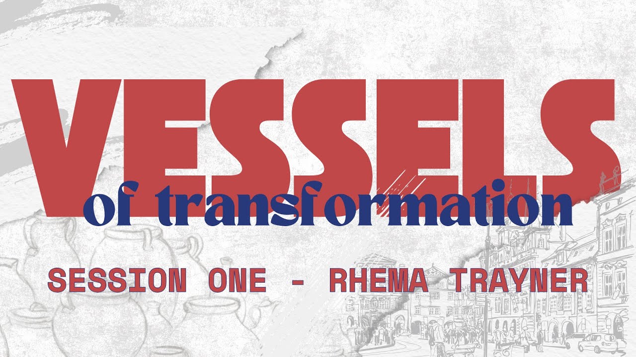Vessels of Transformation - Session One | Rhema Trayner | Vessels of ...
