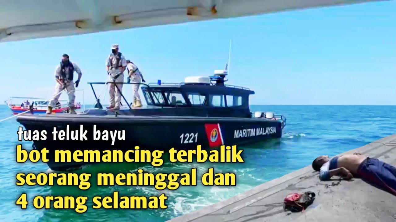 bot memancing terbalik karam dipercayai seorang meninggal dan 4 orang ...