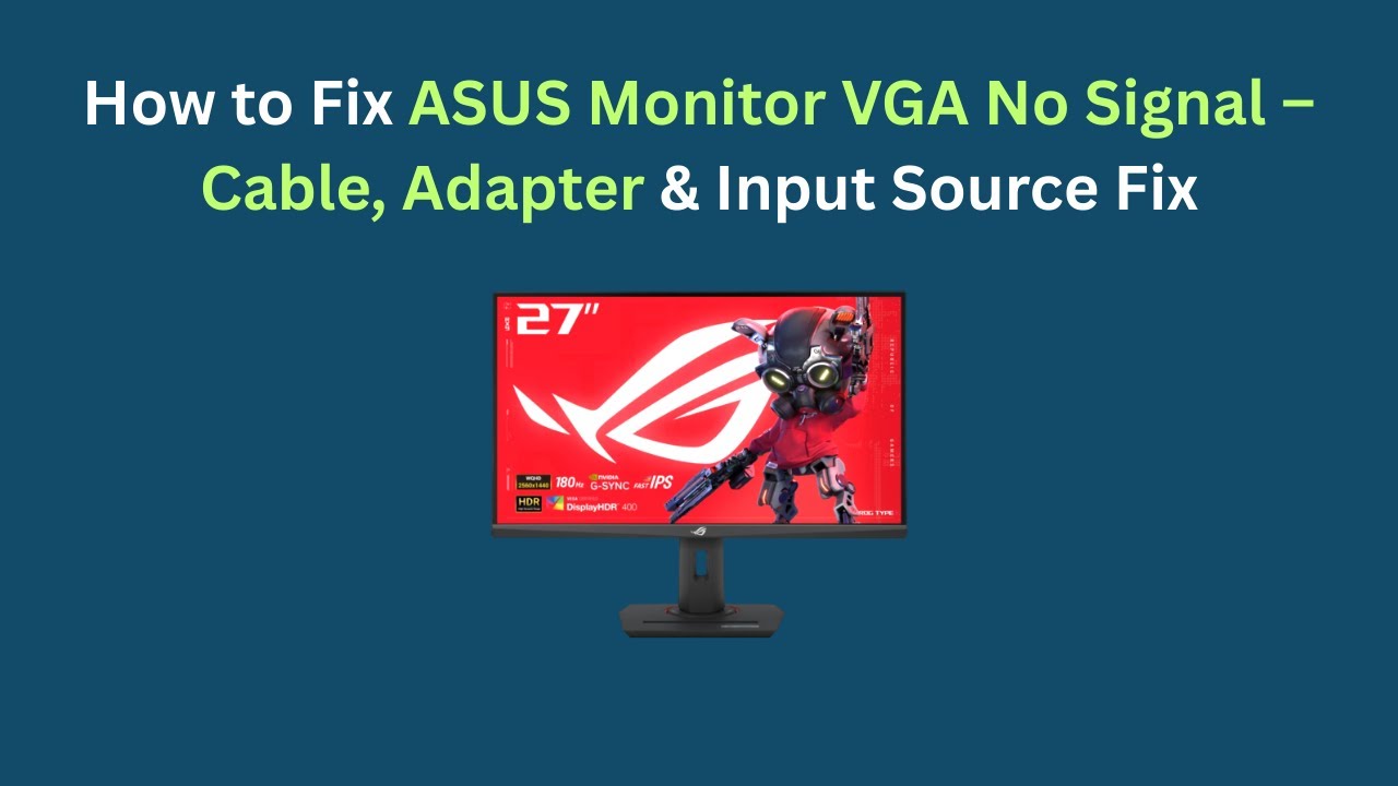 How to Fix ASUS Monitor VGA No Signal – Cable, Adapter & Input Source ...