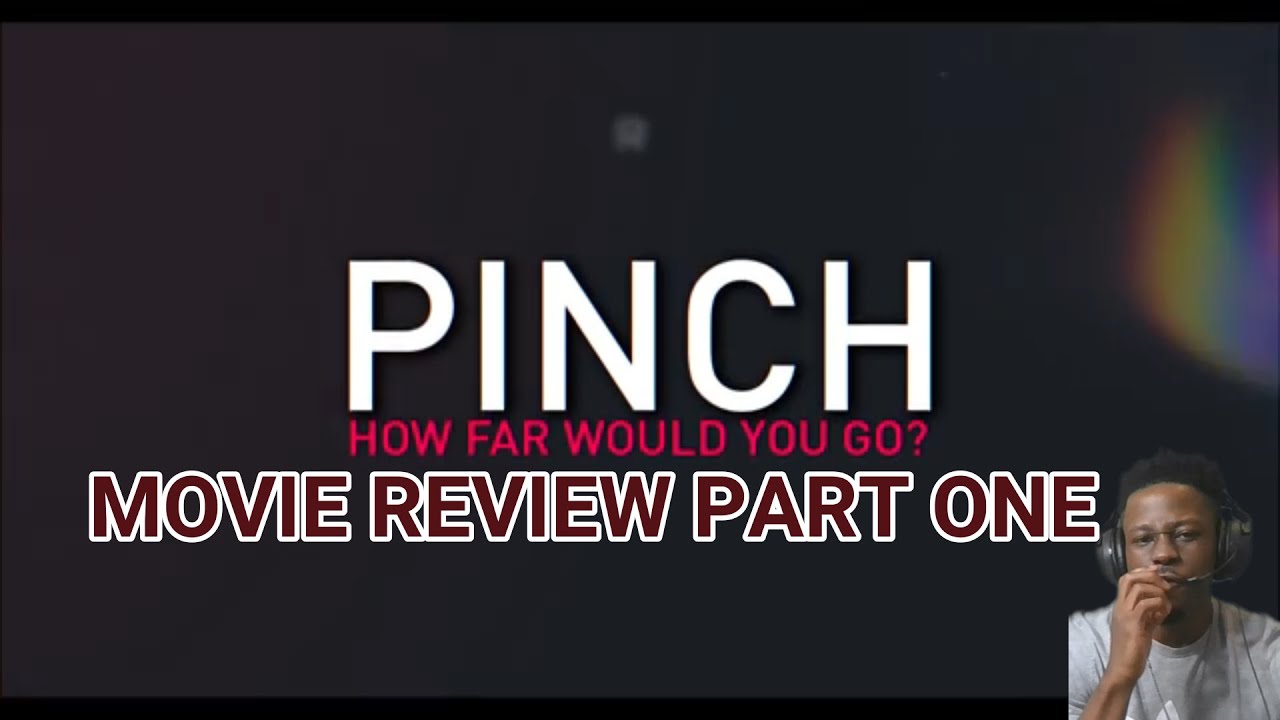 Pinch "How Far Would You Go" Movie Review Part One - YouTube