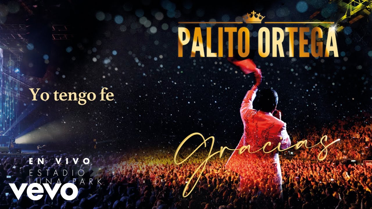 Palito Ortega - Yo Tengo Fe (En Vivo Estadio Luna Park) - YouTube