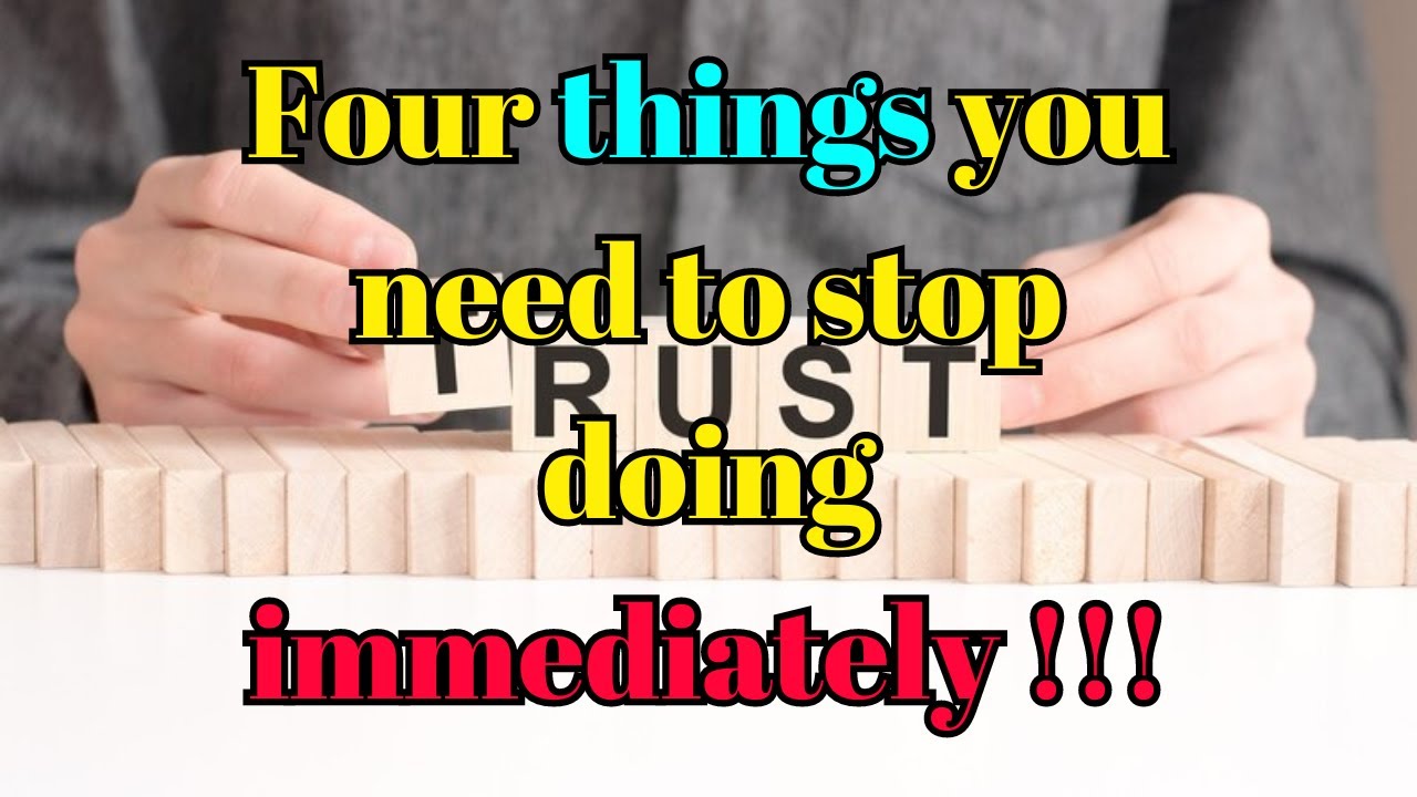 Four things you need to stop doing immediately - YouTube