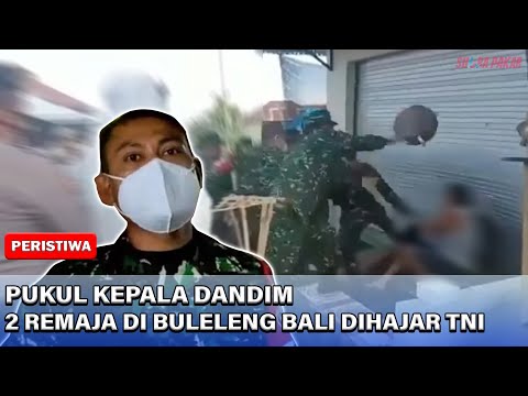 SUARA PAKAR | NEKAT!! PUKUL KEPALA DANDIM, 2 REMAJA DI BULELENG BALI DIHAJAR TNI