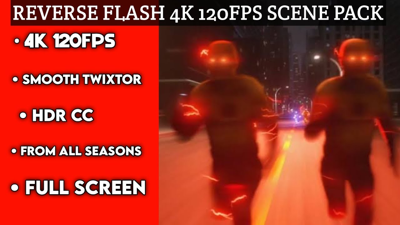 REVERSE FLASH SMOOTH TWIXTOR 4K 120FPS HDR CC SCENE PACK | USE IN YOUR EDITS FOR FREE JUST ...