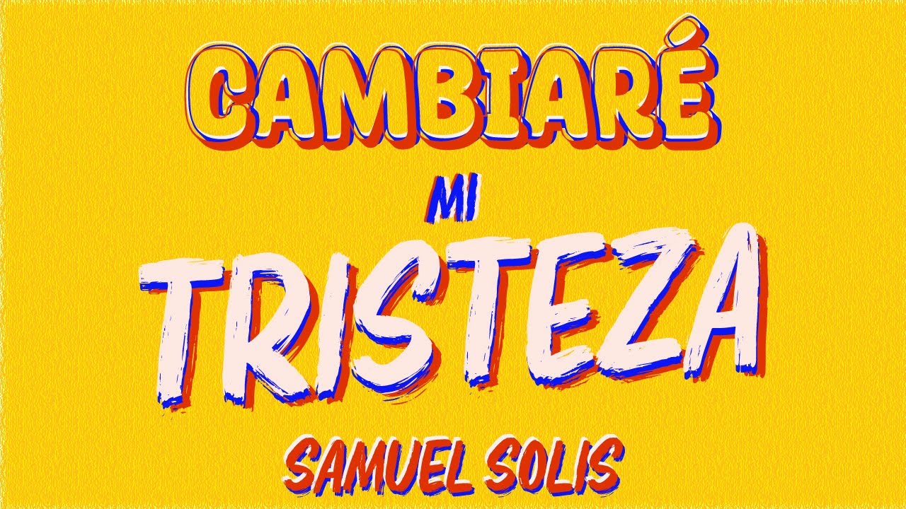 CAMBIARÉ MI TRISTEZA (COVER) - SAMUEL SOLIS - YouTube