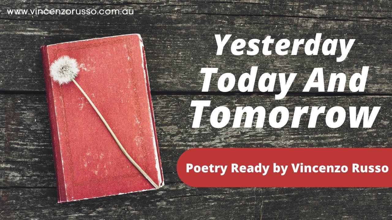 Poems about 'Yesterday, Today and Tomorrow': Poetry Ready by Vincenzo ...