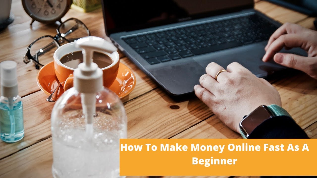 How To Make Money Online Fast As A Beginner - YouTube