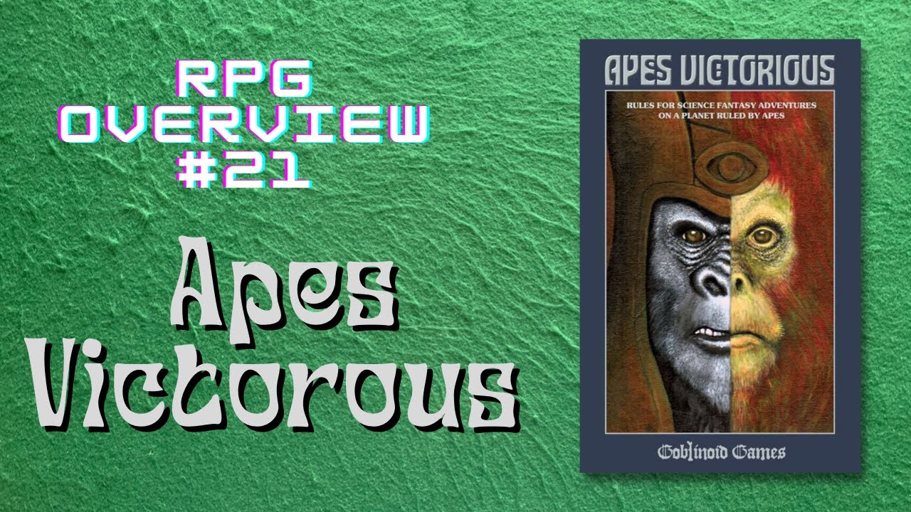 RPG Overview 21 Apes Victorious - YouTube