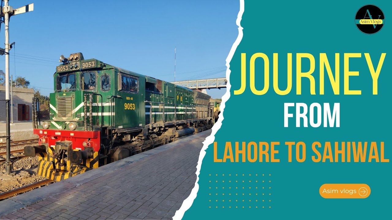 Journey from Lahore to sahiwal | Punjab Tour With Pak Rail Lover | Asim Vlogs - YouTube
